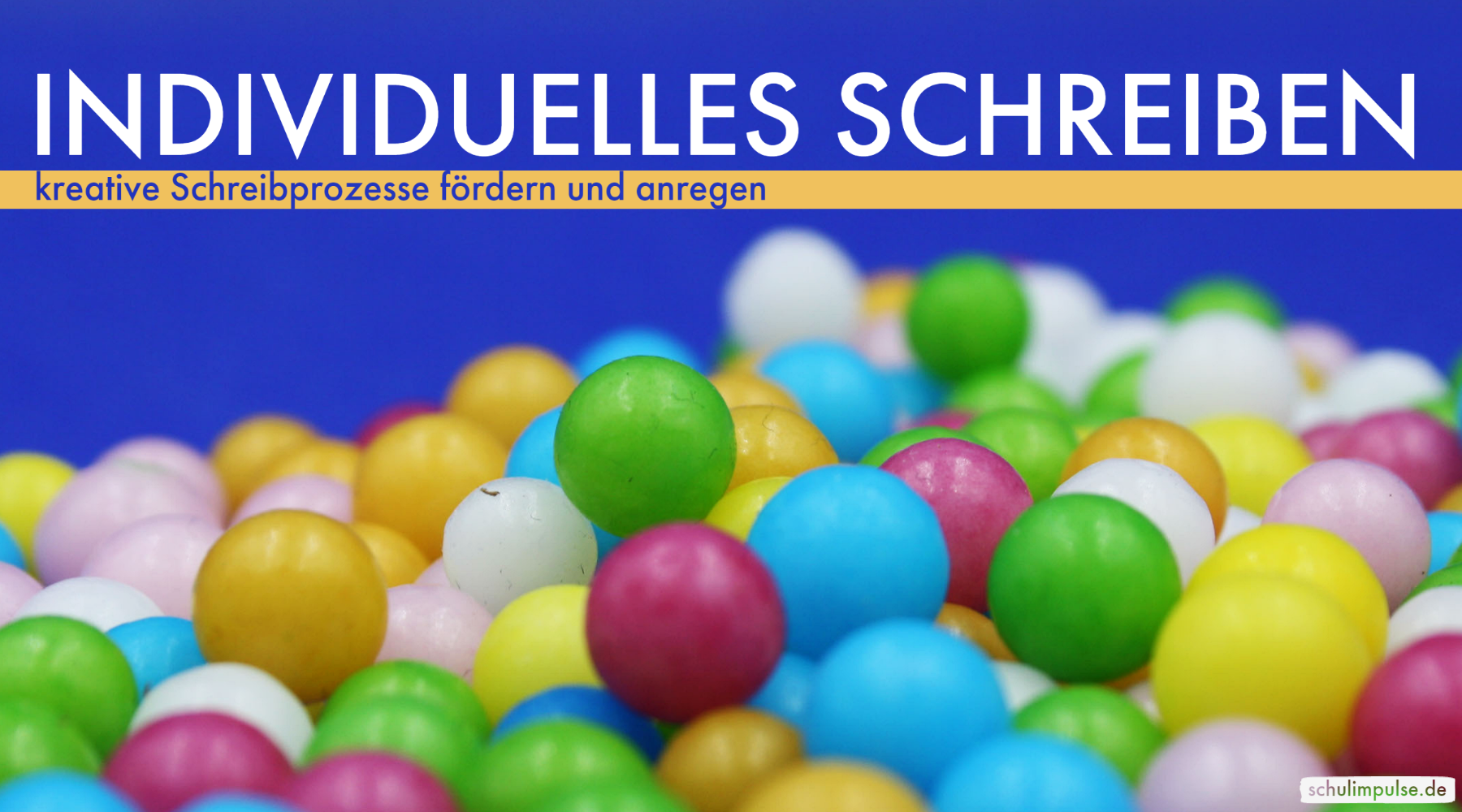 Individuelles Schreiben – kreative Schreibprozesse anregen und fördern – Schulimpulse